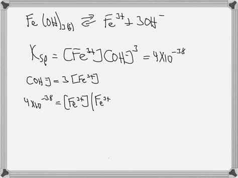 Solved The Solubility Product Ksp Of Iron Iii Hydroxide Is 4 0 X 10 38 At 25°c Calculate