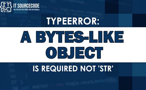 Typeerror A Bytes Like Object Is Required Not Str