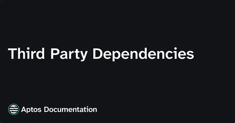 Third Party Dependencies Aptos Documentation