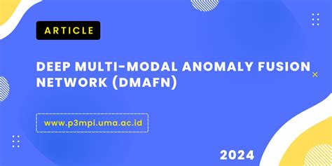 Deep Multi Modal Anomaly Fusion Network Dmafn Pusat Penelitian Pengabdian Kepada Masyarakat