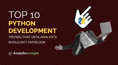 Top 10 Python Development Trends That Data Analysts Shouldnt Overlook