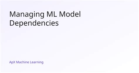 Managing Ml Model Dependencies