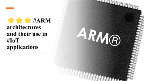 ⭐⭐⭐ Arm Architectures And Their Use In Iot Applications
