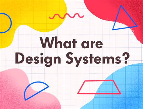 What Are Design Systems What Is Design Design System Design Theory