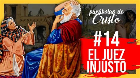 14 Parábolas De Cristo El Juez Injusto Youtube