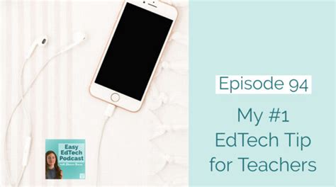 My 1 Edtech Tip For Teachers Easy Edtech Podcast 094 Class Tech Tips