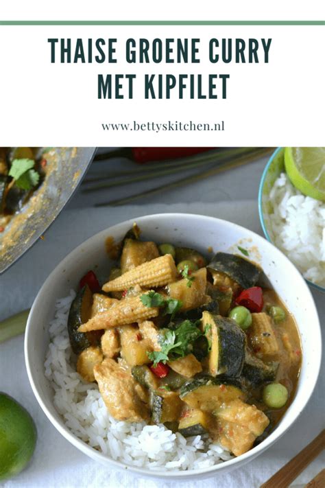 Thaise Groene Curry Met Kipfilet En Courgette Recept Bettys Kitchen Recepten Uit Thailand