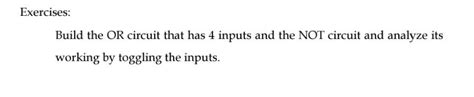 solved build the or circuit that has 4 inputs and the not