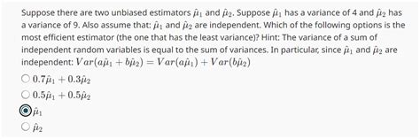 Solved Suppose There Are Two Unbiased Estimators μ 1 And