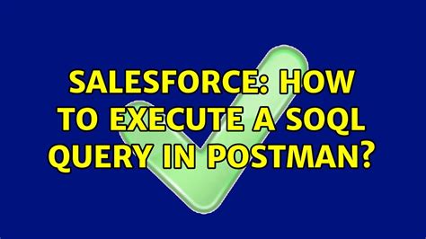 Salesforce How To Execute A Soql Query In Postman 2 Solutions Youtube
