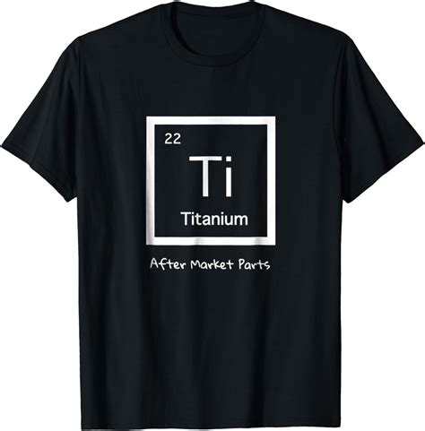 Hip Replacement T Shirt Titanium Ti After Market Parts