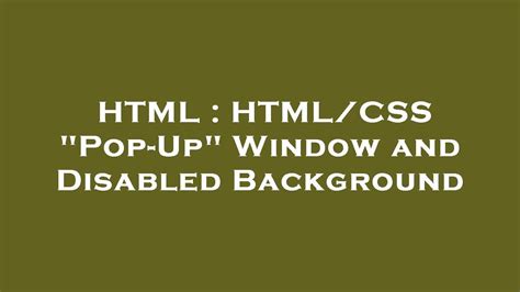Html Htmlcss Pop Up Window And Disabled Background Youtube