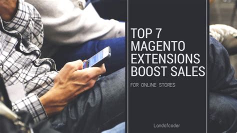 Boost Sale With Incredible Magento Extensions Are You Ready