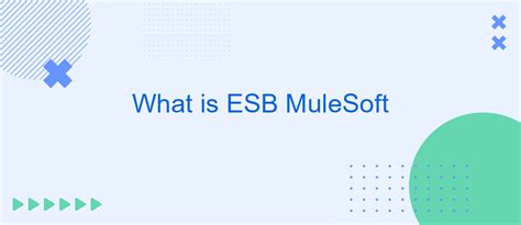 What Is ESB MuleSoft SaveMyLeads