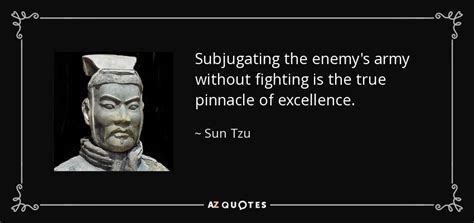 Sun Tzu Quote Subjugating The Enemys Army Without Fighting Is The