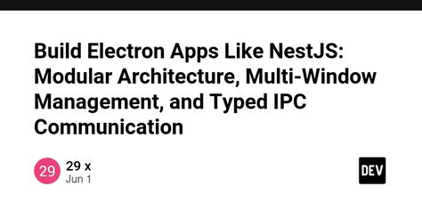 Build Electron Apps Like Nestjs Modular Architecture Multi Window Management And Typed Ipc