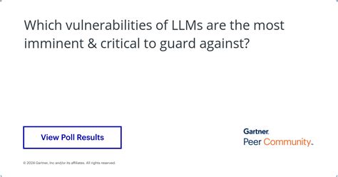 Which Vulnerabilities Of Llms Are The Most Imminent And Critical To Guard Against Gartner Peer