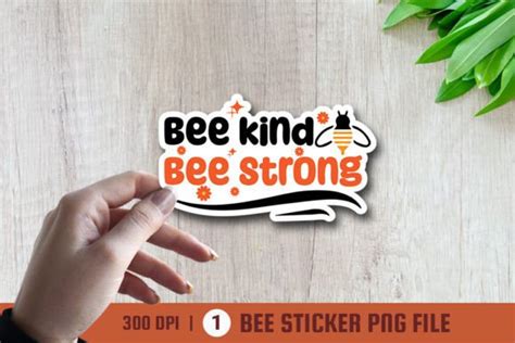 Bee Kind, Bee Strong - Bee Sticker PNG Graphic by Moslem Graphics ...
