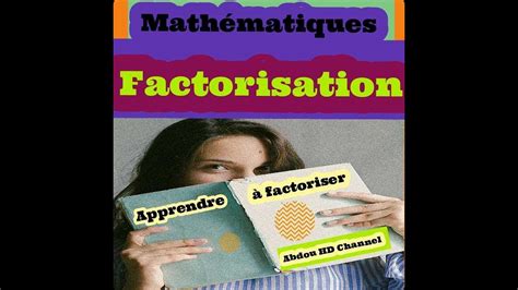 Apprendre à Factoriser Exercices Part2 Youtube