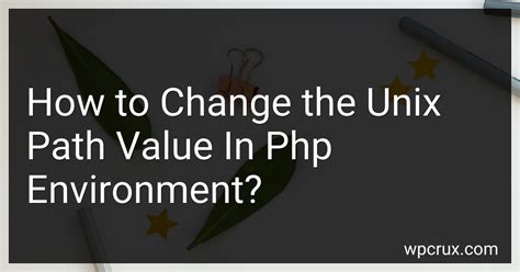 How To Change The Unix Path Value In Php Environment In