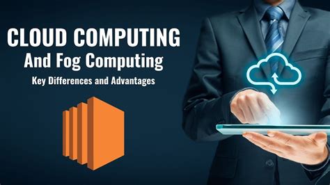 Cloud Computing And Fog Computing Key Differences And Advantages Clou