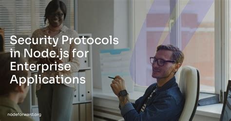 Security Protocols In Nodejs For Enterprise Applications