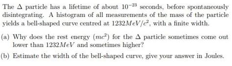 Solved The A Particle Has A Lifetime Of About Seconds Chegg