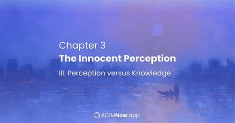 Acim Chapter 3 Iii Perception Versus Knowledge