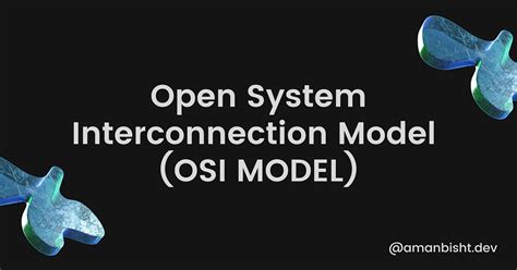 Osi Model Open Systems Interconnection Model By Aman Bisht Medium
