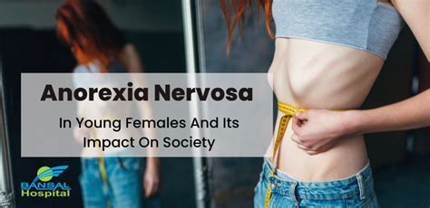 Anorexia Nervosa In Young Females Bansal Hospital