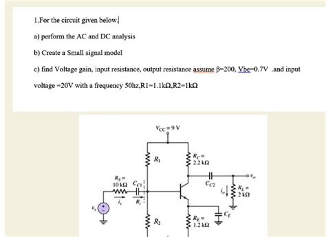 For The Circuit Given Below A Perform The AC And DC Analysis B Create A Small Signal Model