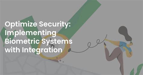 Optimize Security Implementing Biometric Systems With Integration