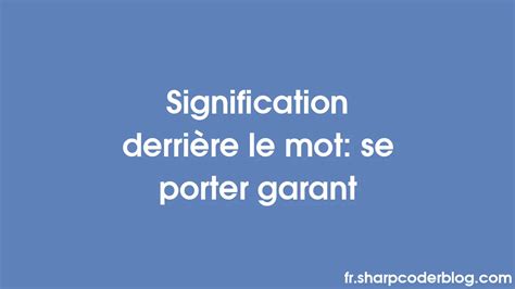 signification derrière le mot se porter garant sharp coder blog