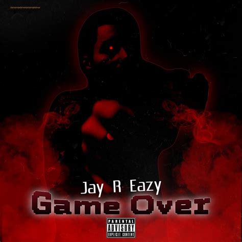 Jay R Eazy Game Over Lyrics Genius Lyrics