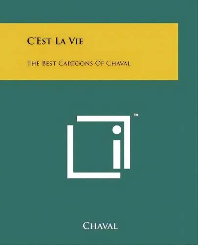 Cest La Vie The Best Cartoons Of Chaval De Chaval Edi Cuotas