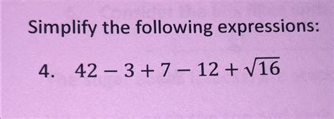 Solved Simplify the following expressions: ﻿42-3+7-12+162 | Chegg.com