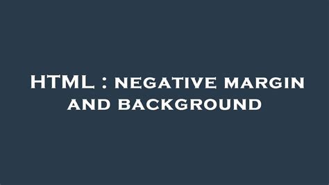 Html Negative Margin And Background Youtube