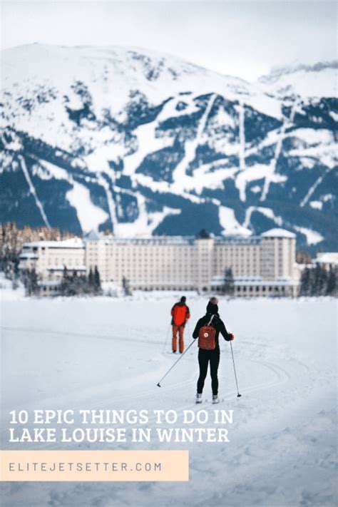 10 Of The Best Things To Do In Winter At Lake Louise Elite Jetsetter