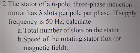 Solved The Stator Of A 6 Pole Three Phase Induction Motor
