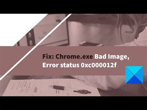 Fix Chrome Exe Bad Image Error Status Xc F