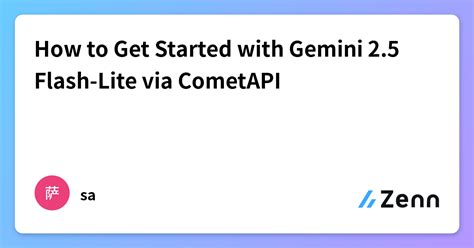 How To Get Started With Gemini 25 Flash Lite Via Cometapi