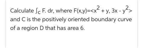 Solved Calculate CF Dr Where F X Y X Y Xy And C Is Chegg Com