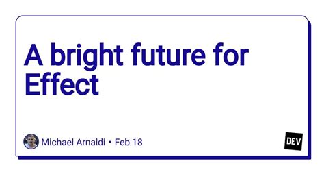 a bright future for effect r devto