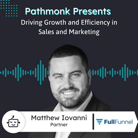Driving Growth And Efficiency In Sales And Marketing With Matthew