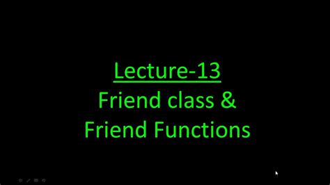 Lecture 13 Friend Class And Friend Function Youtube