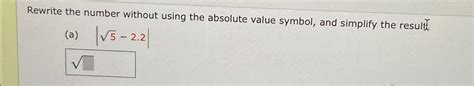 Solved Rewrite The Number Without Using The Absolute Value