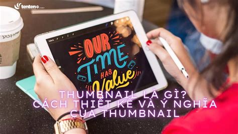 Thumbnail Là Gì Cách Thiết Kế Và ý Nghĩa Của Thumbnail Tin Tức Tên