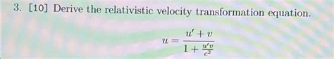 Solved [10] ﻿derive The Relativistic Velocity Transformation