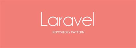 Laravel Repository Pattern Hopefully The Right Way Id