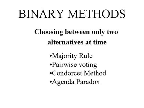 Voting Binary Methods Choosing Between Only Two Alternatives